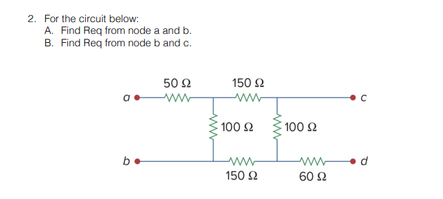 Solved 2. For the circuit below: A. Find Req from node a and | Chegg.com