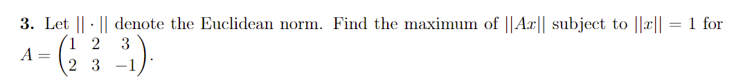 Solved 3. Let ∥⋅∥ denote the Euclidean norm. Find the | Chegg.com