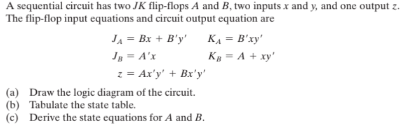 Solved A sequential circuit has two JK flip-flops A and B, | Chegg.com