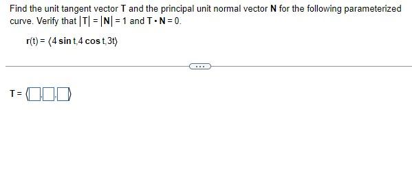 Solved Find the unit tangent vector T and the principal unit | Chegg.com