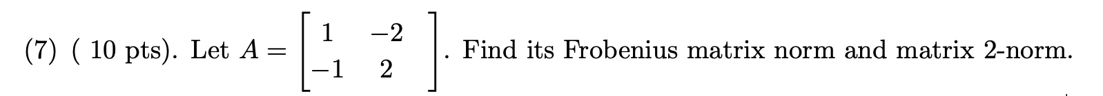 Solved 1 -2 (7) (10 pts). Let A= Find its Frobenius matrix | Chegg.com