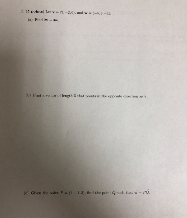 Solved 3. (5 points) Let v = (2.-2.6), and w (-5,3,-1). (a) | Chegg.com Solved 3. (5 points) Let v = (2.-2.6), and w (-5,3,-1). (a) | Chegg.com