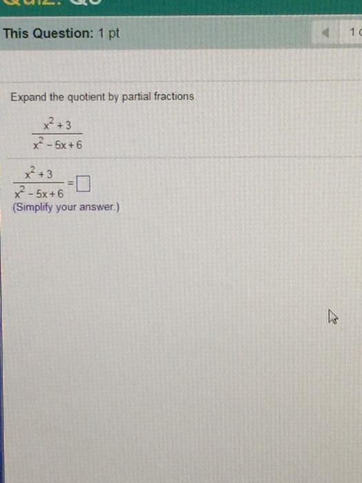 Solved This Question: 1 pt Expand the quotient by partial | Chegg.com