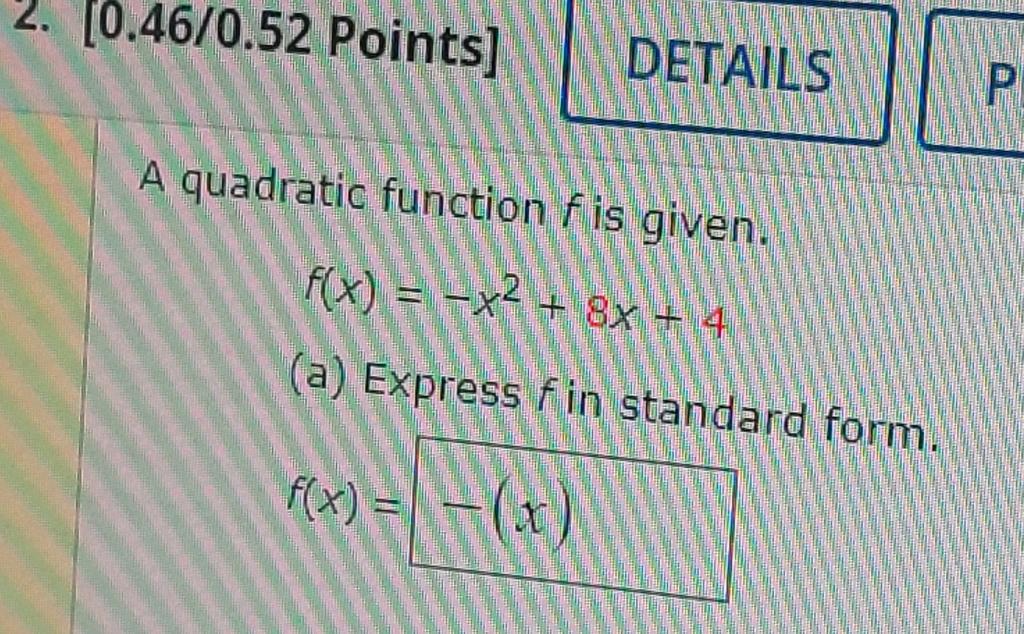 Solved A quadratic function f is given. f(x)=−x2+8x+4 (a) | Chegg.com