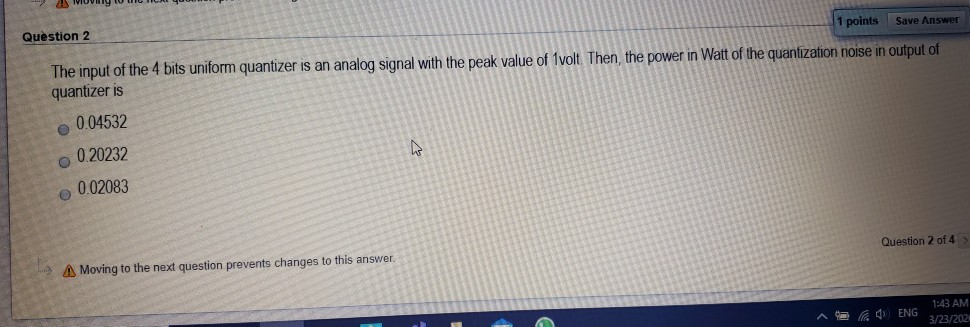 Solved Question 2 1 points Save Answer The input of the 4 | Chegg.com
