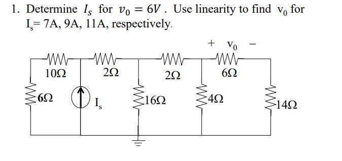 Solved 1. Determine I, for vo = 6V . Use linearity to find | Chegg.com