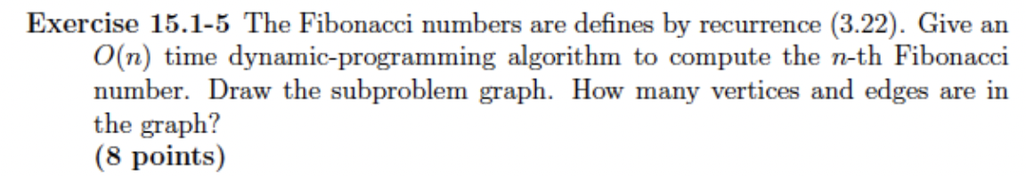 Solved Exercise 15.1-5 The Fibonacci numbers are defines by | Chegg.com Solved Exercise 15.1-5 The Fibonacci numbers are defines by | Chegg.com