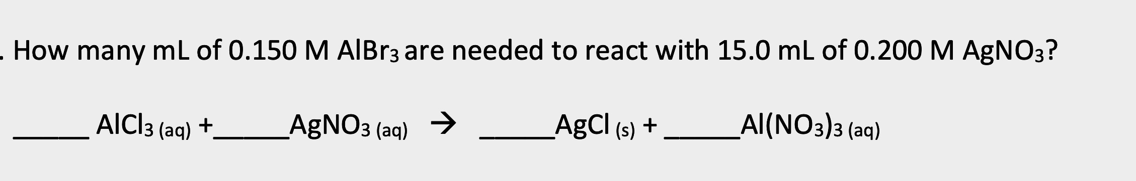 Solved How many mL of 0.150MAlBr3 are needed to react with | Chegg.com