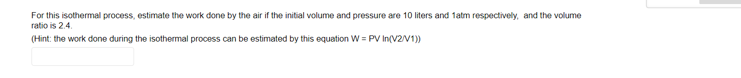 Solved For this isothermal process, estimate the work done | Chegg.com