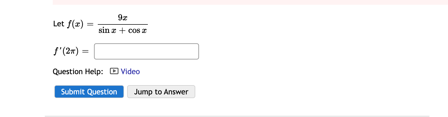 Solved 9x sin x + cos x Video Let f(x) ƒ'(2π) = = Question | Chegg.com