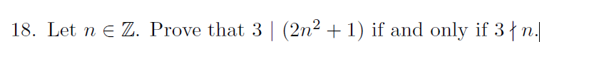 Solved 18. Let n e Z. Prove that 3 | (2n2 +1) if and only if | Chegg.com