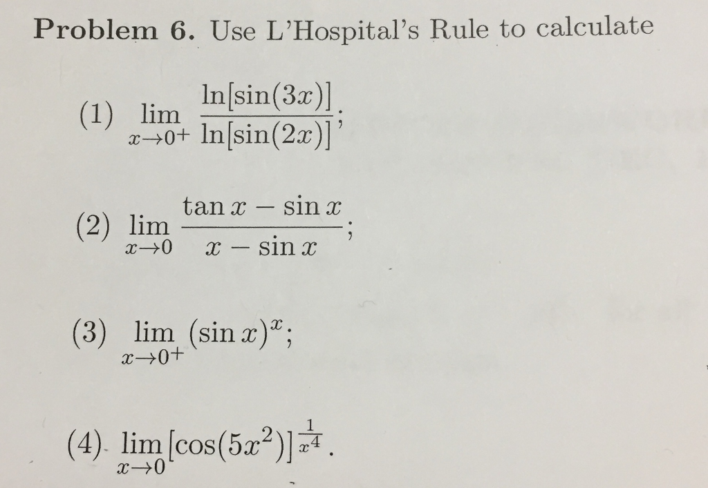 Solved Problem 6. Use L'Hospital's Rule to calculate (I) lim | Chegg.com