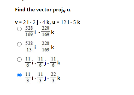 Solved Find the vector projv u. v = 2 i- 2 j - 4 k, u = 12 | Chegg.com