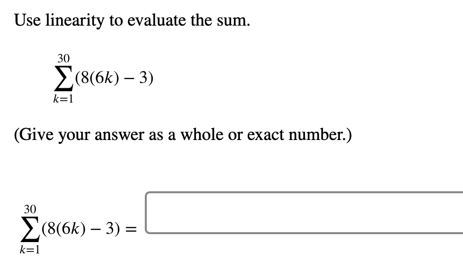 Solved Use linearity to evaluate the sum. 30 8(6k) 3) _ k=1 | Chegg.com
