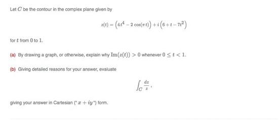 Solved Lot be the contour in the complex plane given by 24t) | Chegg.com