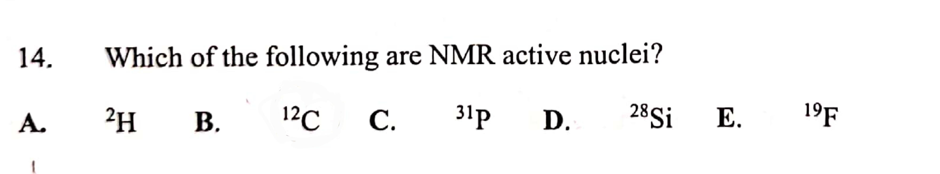Solved 14. Which of the following are NMR active nuclei? A | Chegg.com