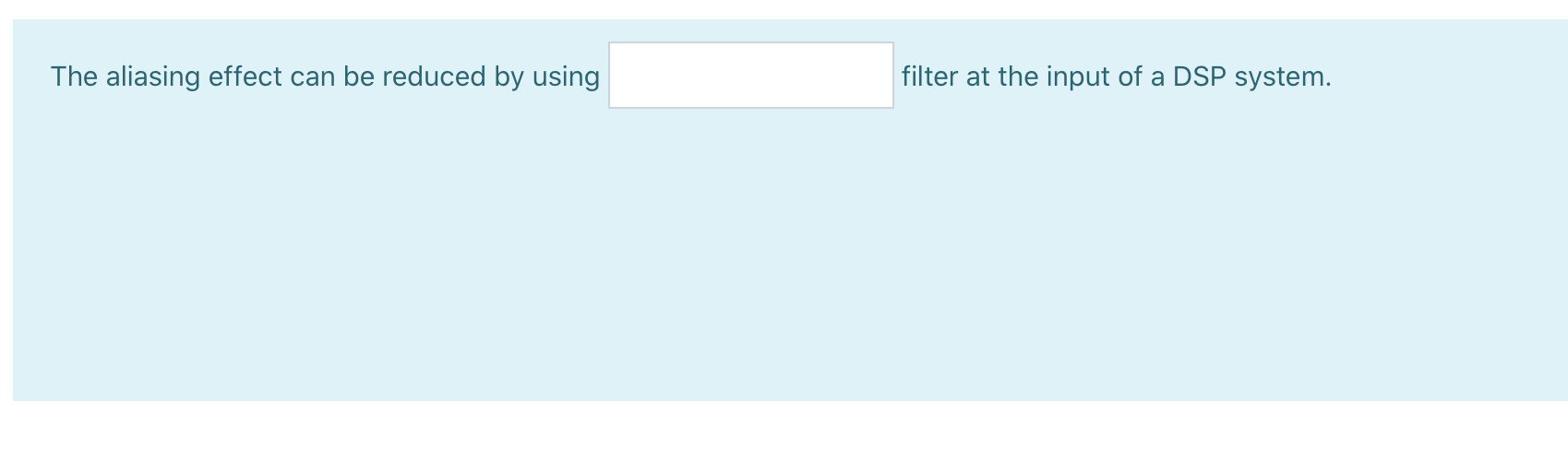 Solved The aliasing effect can be reduced by using filter at | Chegg.com