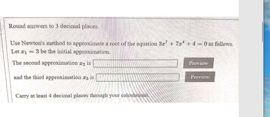 Solved Round answers to 3 decimal places. Use Newton's | Chegg.com