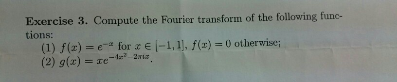 Solved Exercise 3. Compute the Fourier transform of the | Chegg.com