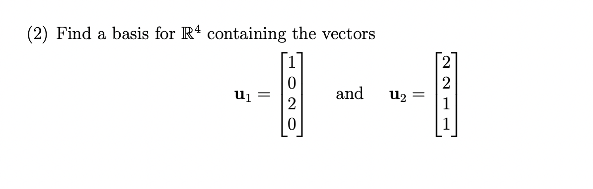 Solved (2) Find a basis for R4 containing the vectors | Chegg.com