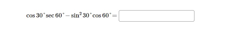 Solved cos30°sec60°-sin230°cos60°= | Chegg.com