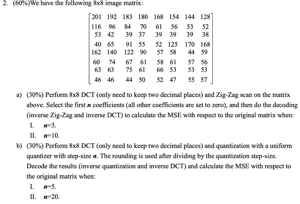 Please write the process by using MATLAB Q1: Do 8*8 | Chegg.com