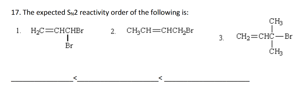 Solved 17. The expected SN2 reactivity order of the | Chegg.com