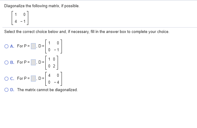Solved Diagonalize the following matrix, if possible. 4-1 | Chegg.com