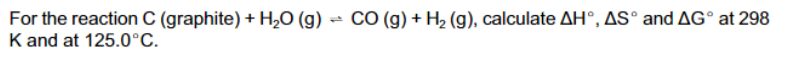 Solved For the reaction C( graphite )+H2O(g)=CO(g)+H2( g), | Chegg.com