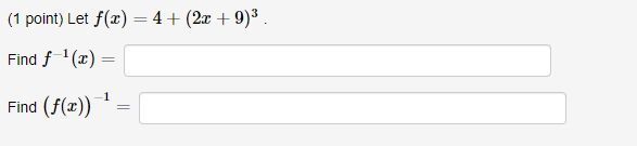 Solved (1 point) Let f(x)=4+(2x+9)3. Find f−1(x)= Find | Chegg.com