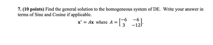 Solved 7. (10 points) Find the general solution to the | Chegg.com