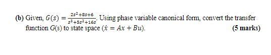 Solved = 252 +25+6 (b) Given, G(s) Using phase variable | Chegg.com