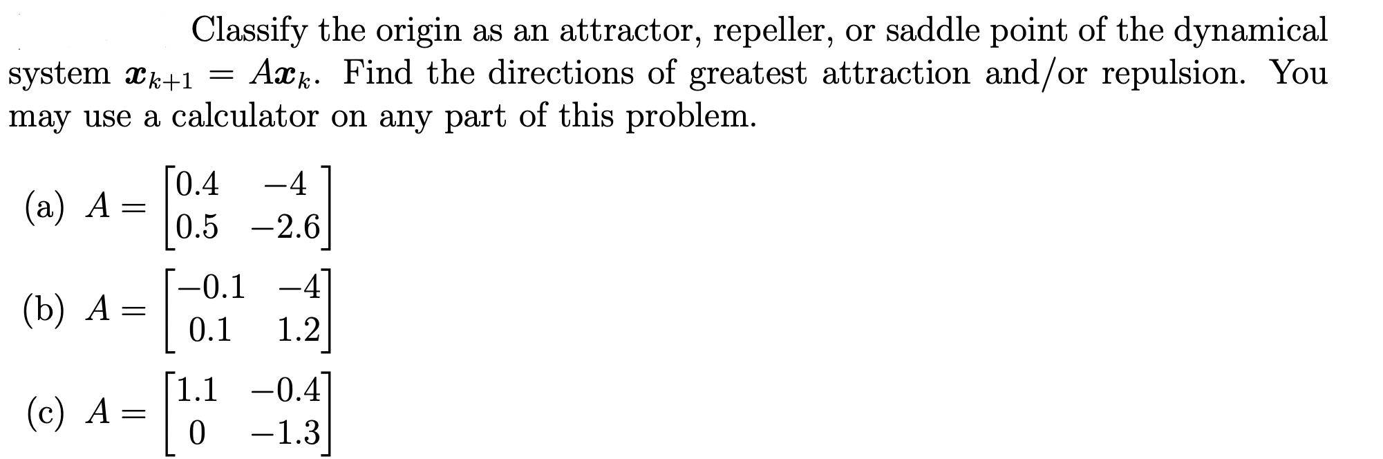 Solved Classify the origin as an attractor, repeller, or | Chegg.com