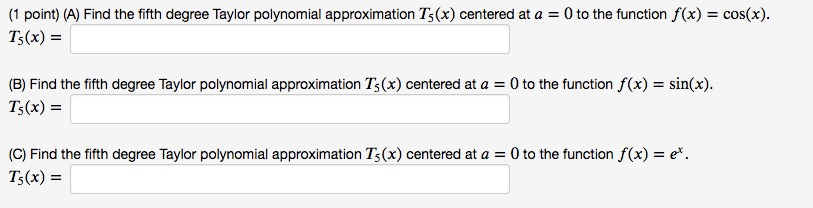 Solved (1 point) (A) Find the fifth degree Taylor polynomial | Chegg.com