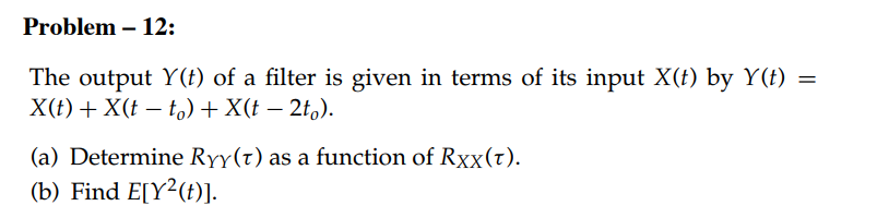 Solved Problem - 12: The output Y(t) of a filter is given in | Chegg.com