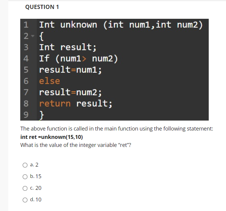 Solved QUESTION 1 4 1 Int unknown (int numi, int num2) 2 - { | Chegg.com