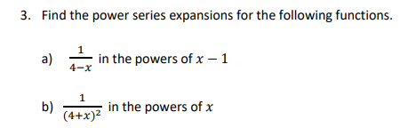 Solved 3. Find the power series expansions for the following | Chegg.com