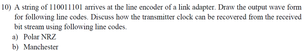 Solved 10) A string of 110011101 arrives at the line encoder | Chegg.com