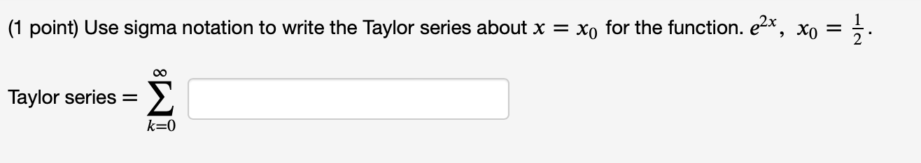 (1 point) Use sigma notation to write the Taylor | Chegg.com