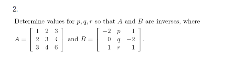 Solved Determine values for p,q,r so that A and B are | Chegg.com