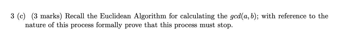 Solved 3 (c) (3 marks) Recall the Euclidean Algorithm for | Chegg.com