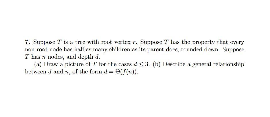 Solved 7. Suppose T is a tree with root vertex r. Suppose T | Chegg.com