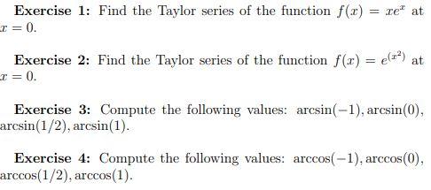 Solved Exercise 1: Find the Taylor series of the function | Chegg.com