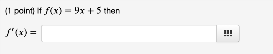Solved (1 point) If f(x) = 9x + 5 then f'(x) = 11 | Chegg.com
