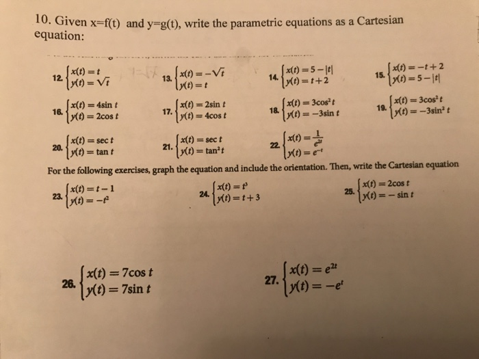 Solved 10, Given x-f(t) and y=g(t), write the parametric | Chegg.com