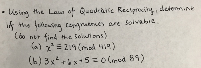 Solved Using the Law of Quadratic Reciprocity determine if | Chegg.com