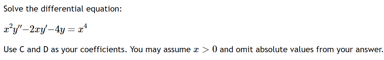 Solved Solve the differential equation: x2y′′−2xy′−4y=x4 Use | Chegg.com