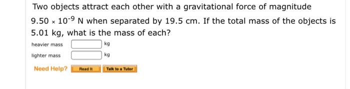Solved Two objects attract each other with a gravitational | Chegg.com