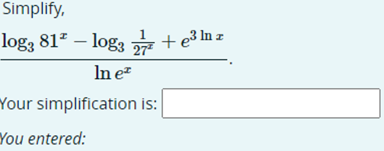 Solved 1 € Simplify, log: 81’ – log: 27 + 23 In z In e Your | Chegg.com