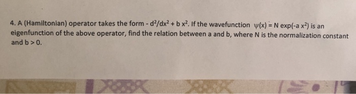 Solved 4. A (Hamiltonian) operator takes the form-d2/dx2 + b | Chegg.com